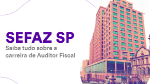 SEFAZ SP: Saiba tudo sobre a carreira de Auditor Fiscal | Estratégia ...