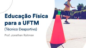 Educação Física para a UFTM (Técnico Desportivo) - Prof. Jonathan ...